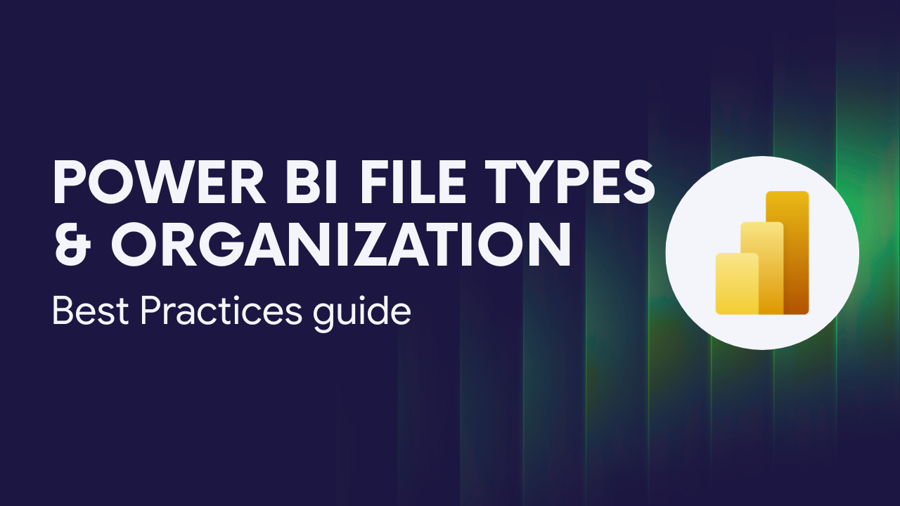 Power BI File Types & Project Organisation: Guide for Marketing Teams